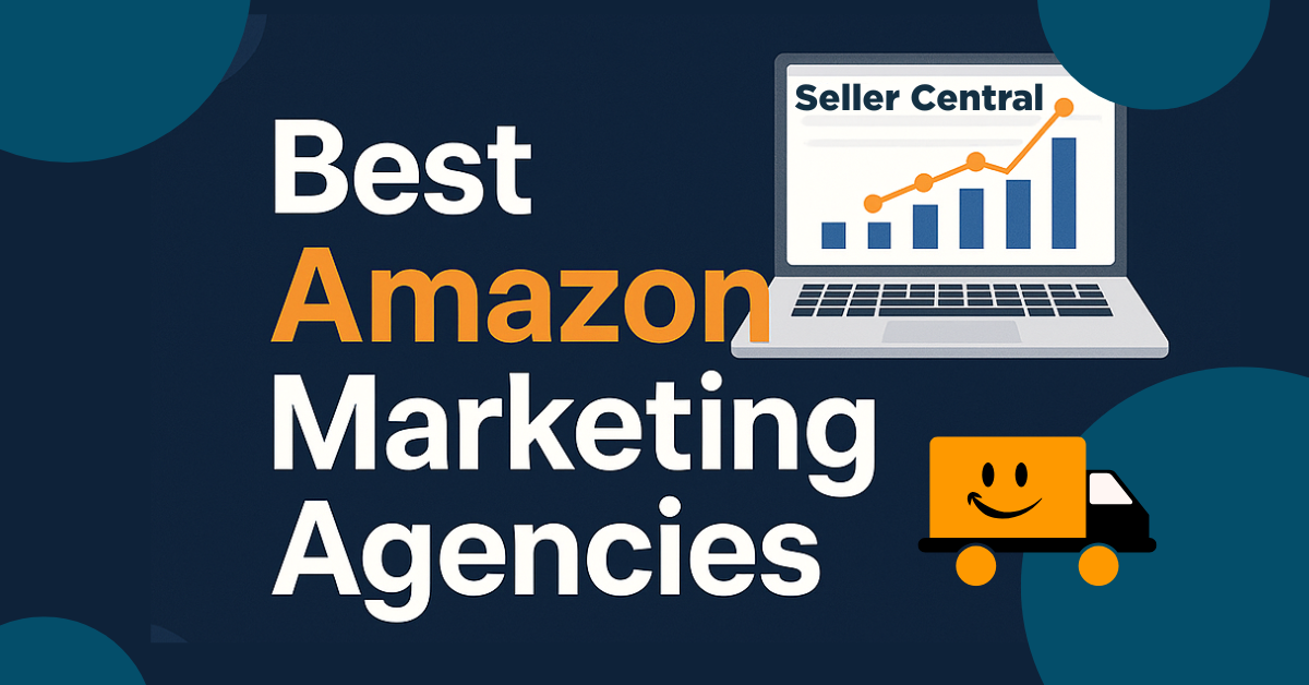 Best Amazon Marketing Agencies in 2025 — Ranking & How to Pick the ...