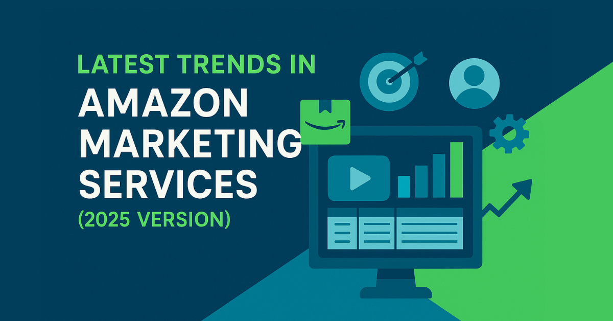 What Are the Latest Trends in Amazon Marketing Services? (2025 Version ...